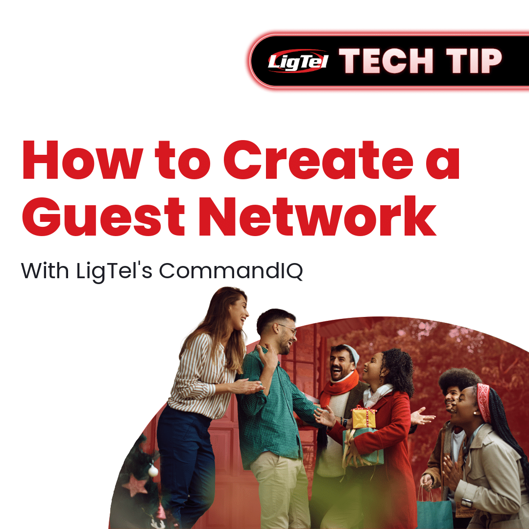 Tech Tip # 7 CommandIQ: Creating a Guest Network - LigTel